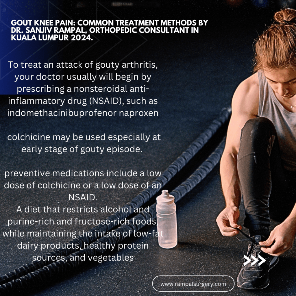 Gout Knee Pain: Common Treatment Methods by Dr. Sanjiv Rampal, Orthopedic Consultant in Kuala ...